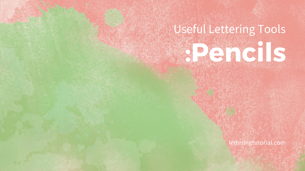 Useful Lettering Tools: Pencils