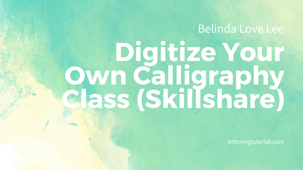Belinda Love Lee Digitize Your Own Calligraphy Class (Skillshare)